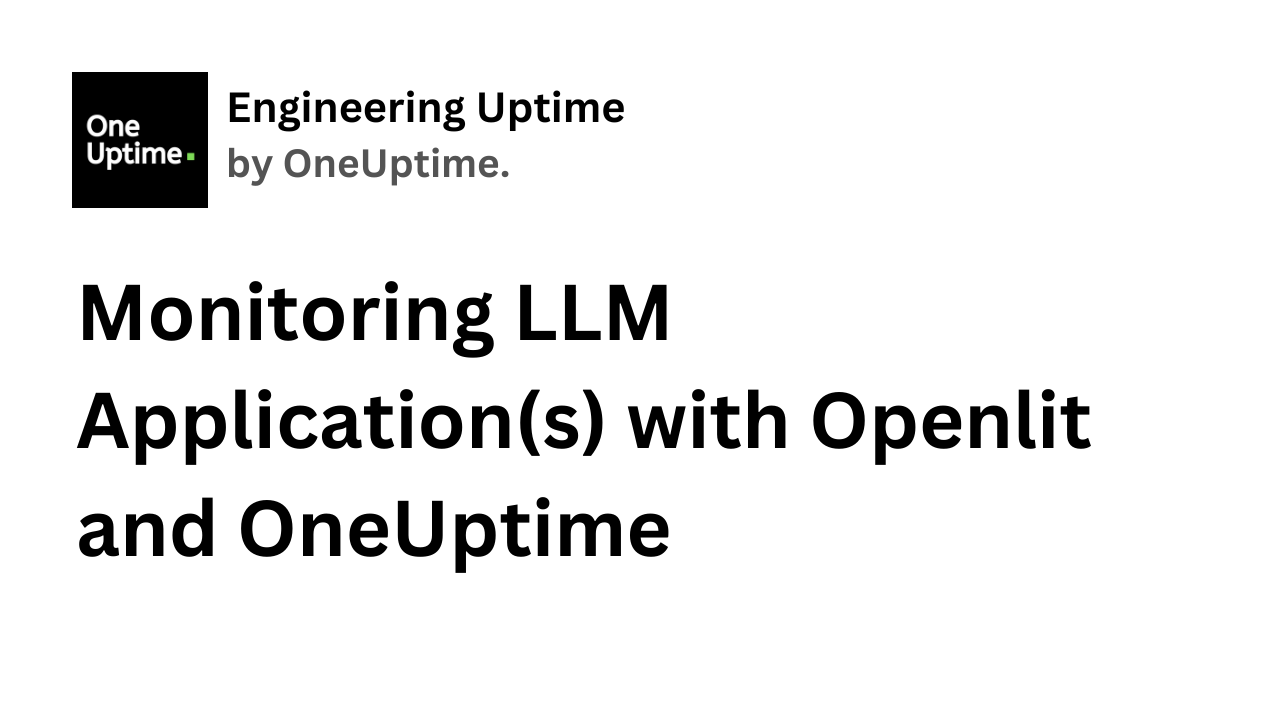 Monitoring LLM Application(s) with Openlit and OneUptime