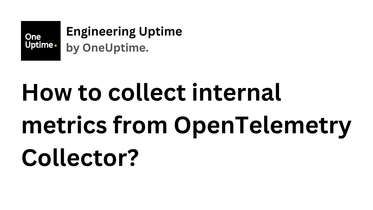 How to collect internal metrics from OpenTelemetry Collector?