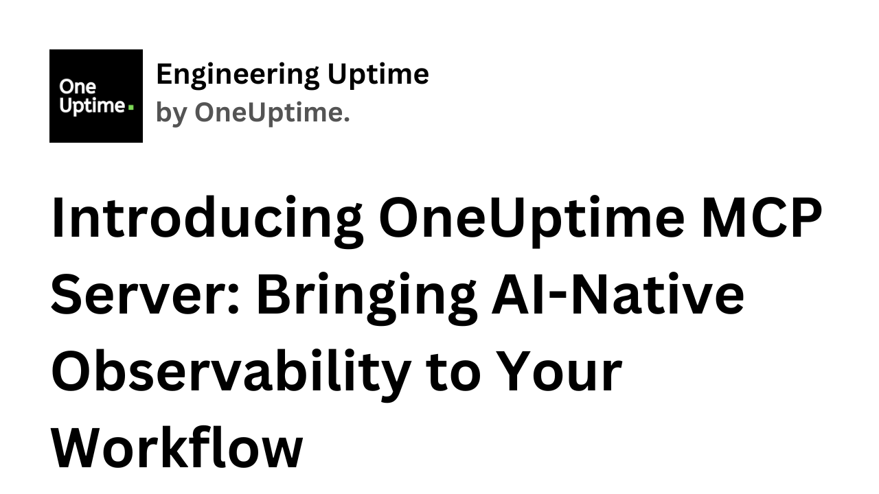 Introducing OneUptime MCP Server: Bringing AI-Native Observability to Your Workflow