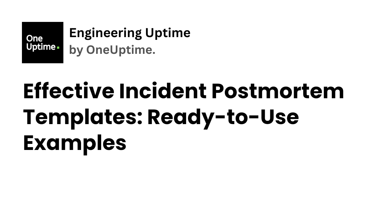Effective Incident Postmortem Templates: Ready-to-Use Examples