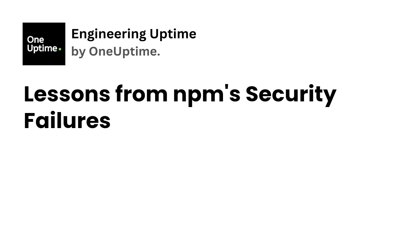 Lessons from npm's Security Failures