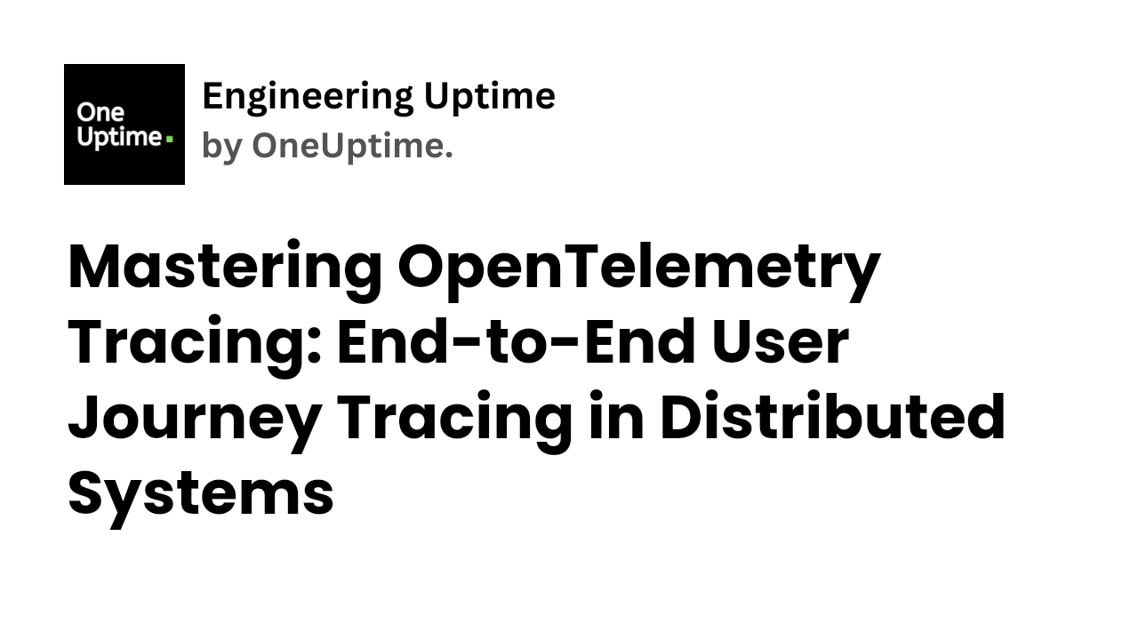 Mastering OpenTelemetry Tracing: End-to-End User Journey Tracing in Distributed Systems