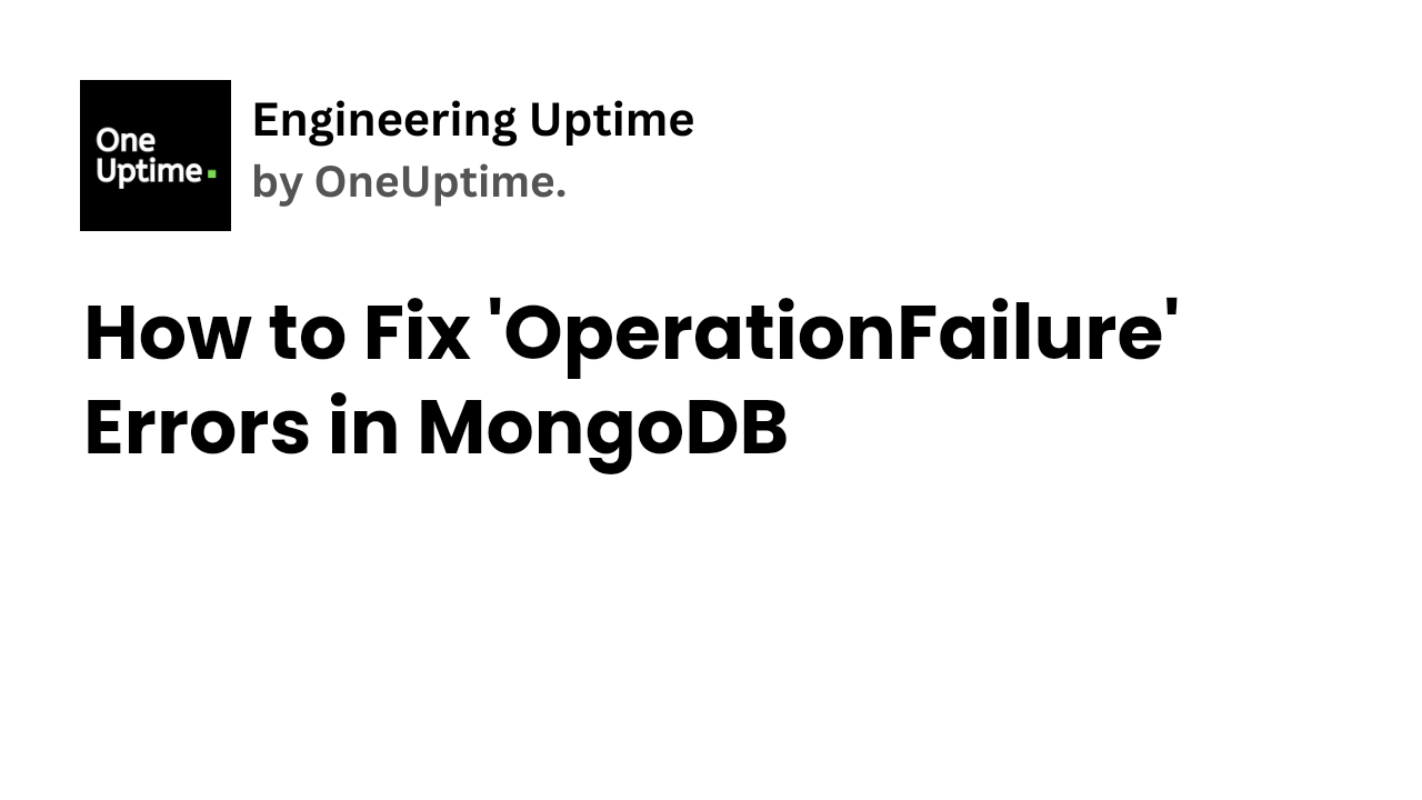 How to Fix 'OperationFailure' Errors in MongoDB
