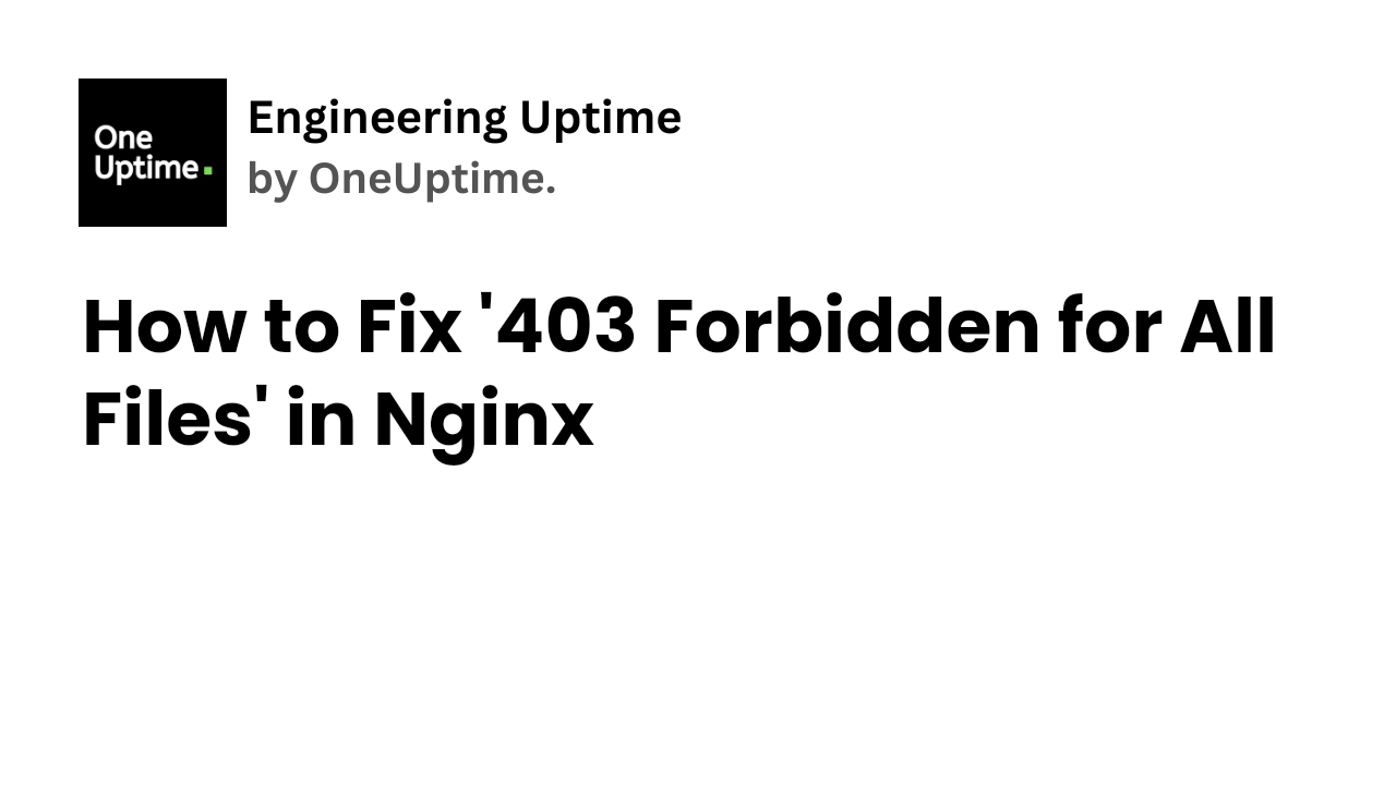 How to Fix '403 Forbidden for All Files' in Nginx