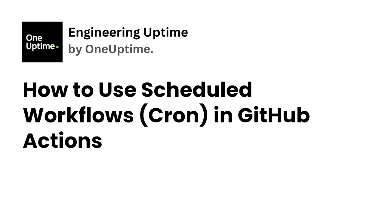 How to Use Scheduled Workflows (Cron) in GitHub Actions
