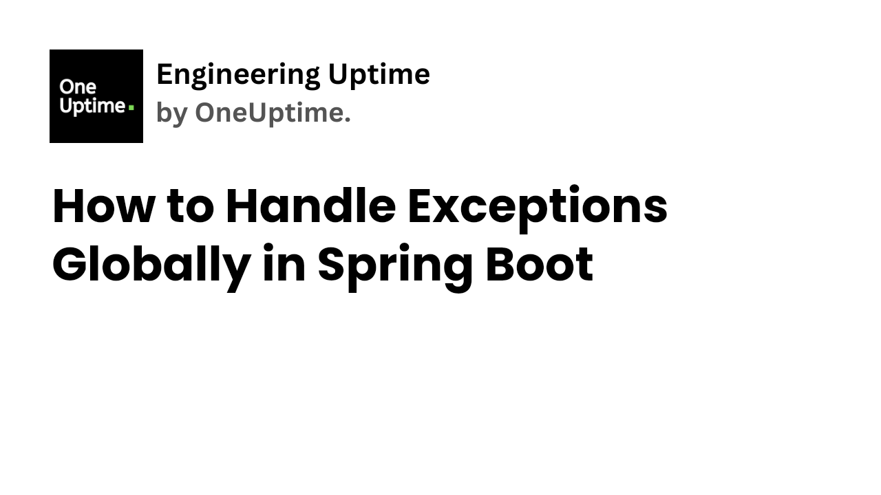 How to Handle Exceptions Globally in Spring Boot