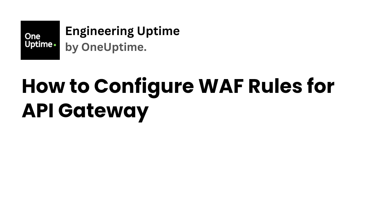 How to Configure WAF Rules for API Gateway