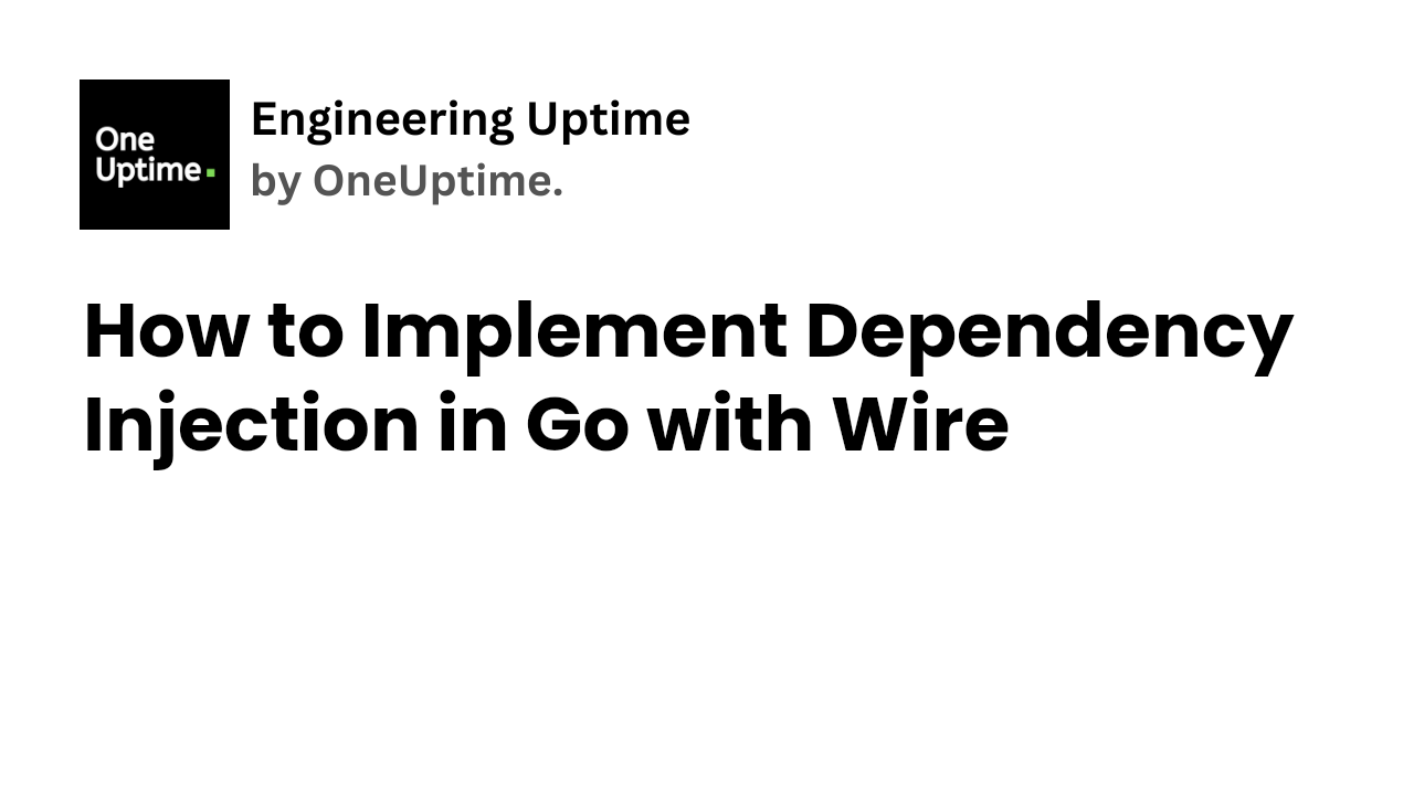 How to Implement Dependency Injection in Go with Wire