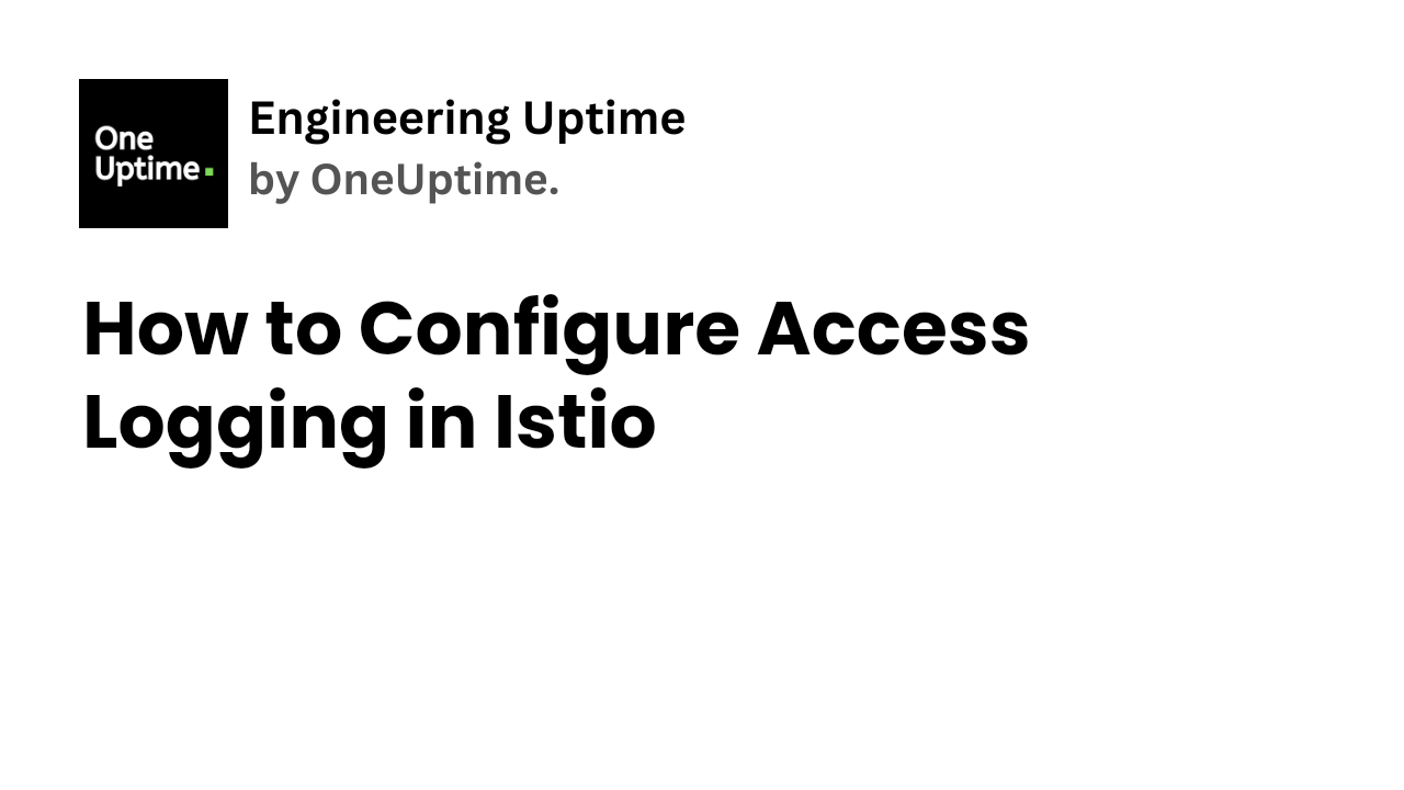 How to Configure Access Logging in Istio