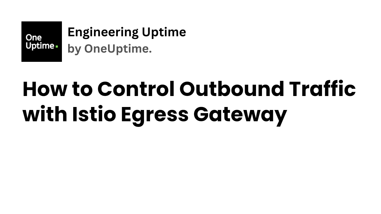 How to Control Outbound Traffic with Istio Egress Gateway