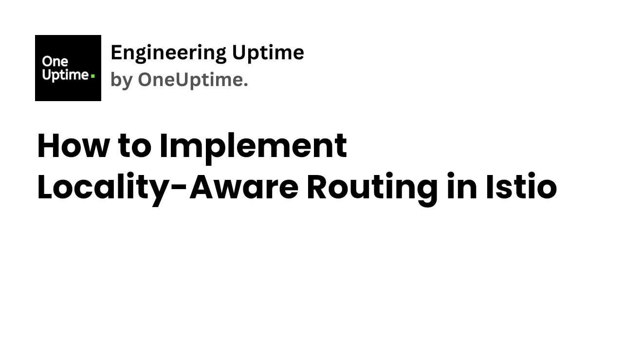 How to Implement Locality-Aware Routing in Istio
