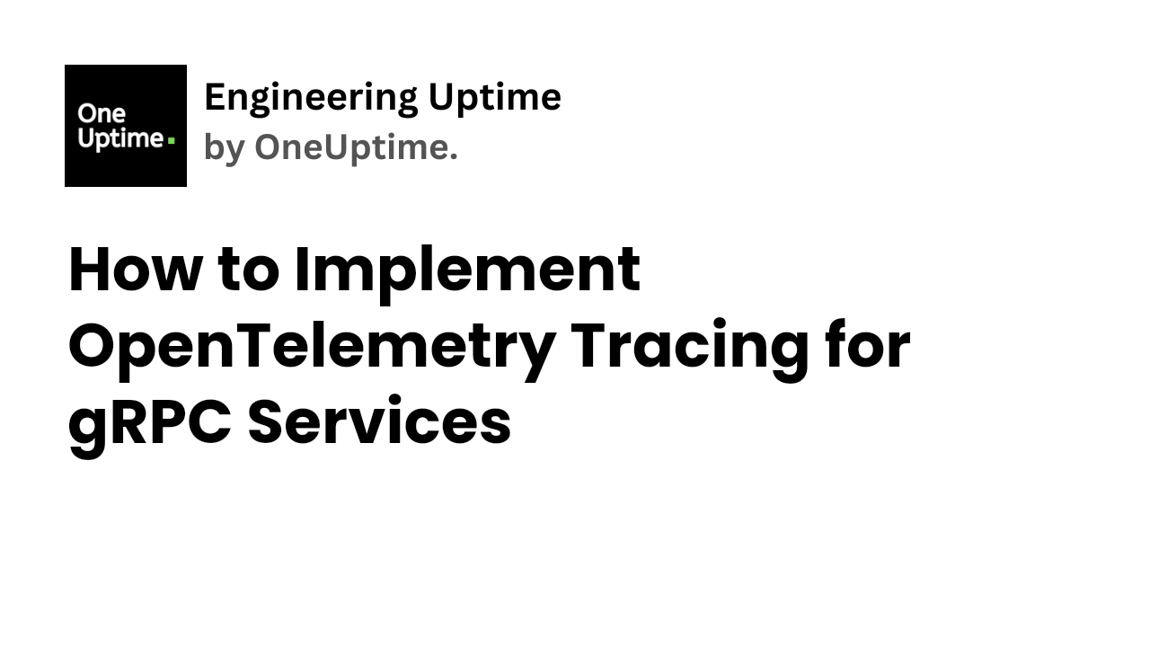 How to Implement OpenTelemetry Tracing for gRPC Services
