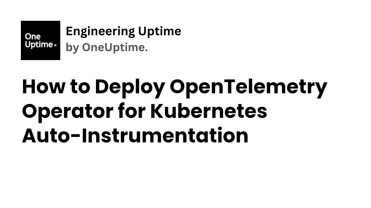 How to Deploy OpenTelemetry Operator for Kubernetes Auto-Instrumentation