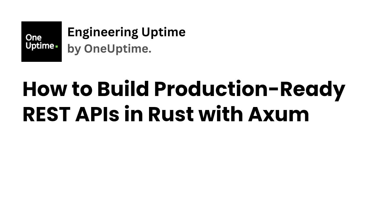 How to Build Production-Ready REST APIs in Rust with Axum