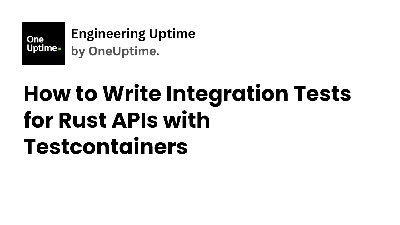 How to Write Integration Tests for Rust APIs with Testcontainers