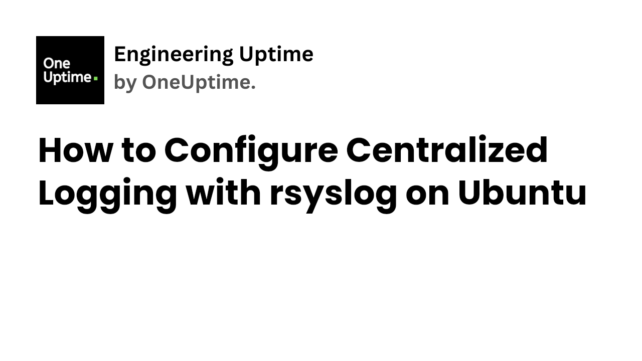 How to Configure Centralized Logging with rsyslog on Ubuntu