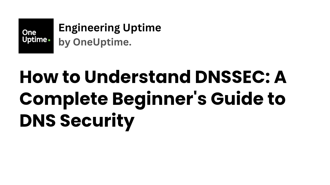 How to Understand DNSSEC: A Complete Beginner's Guide to DNS Security