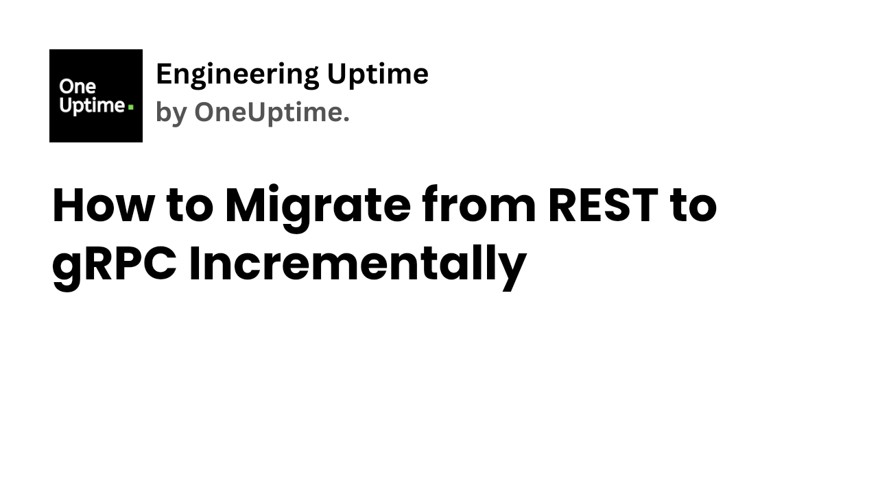 How to Migrate from REST to gRPC Incrementally
