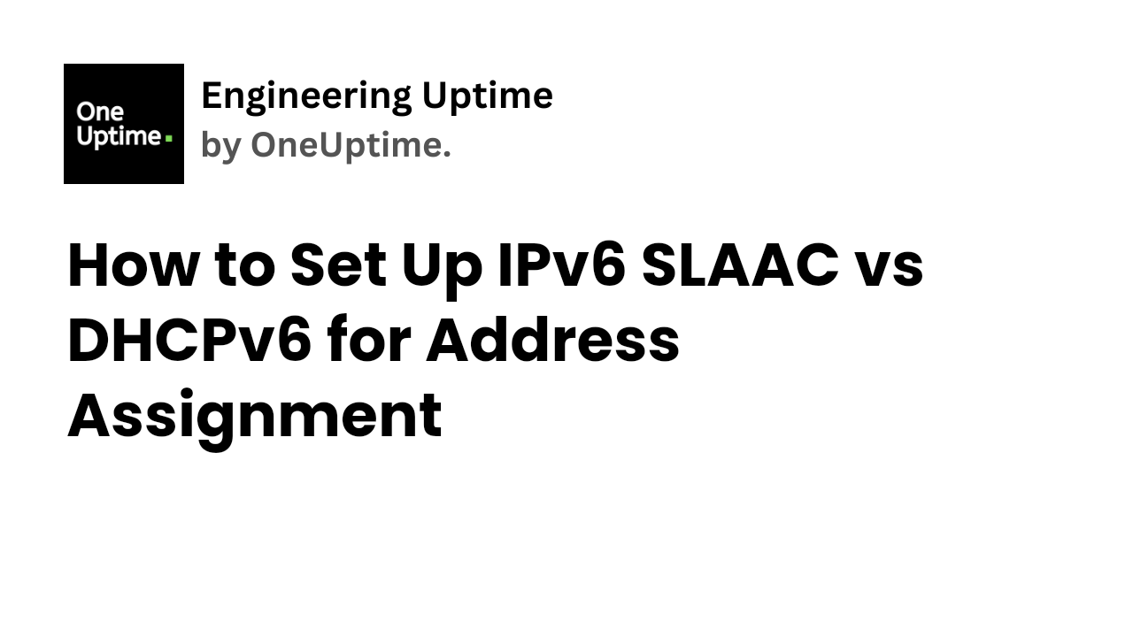 How to Set Up IPv6 SLAAC vs DHCPv6 for Address Assignment