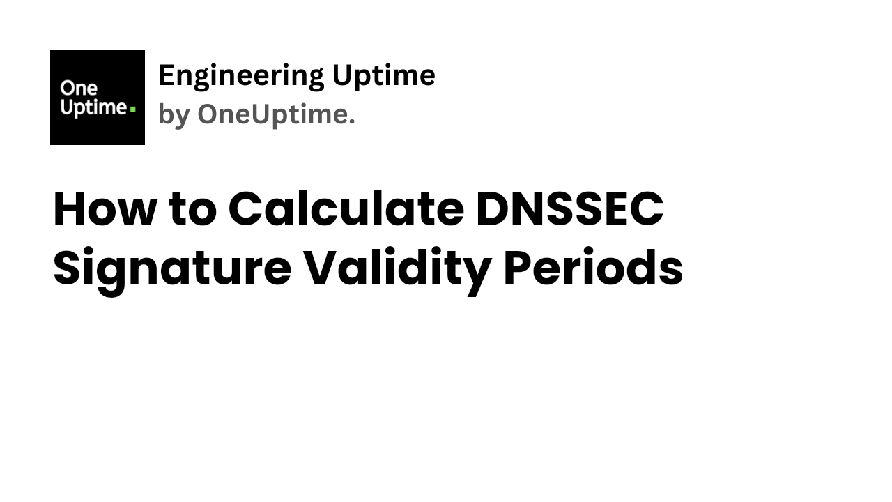 How to Calculate DNSSEC Signature Validity Periods