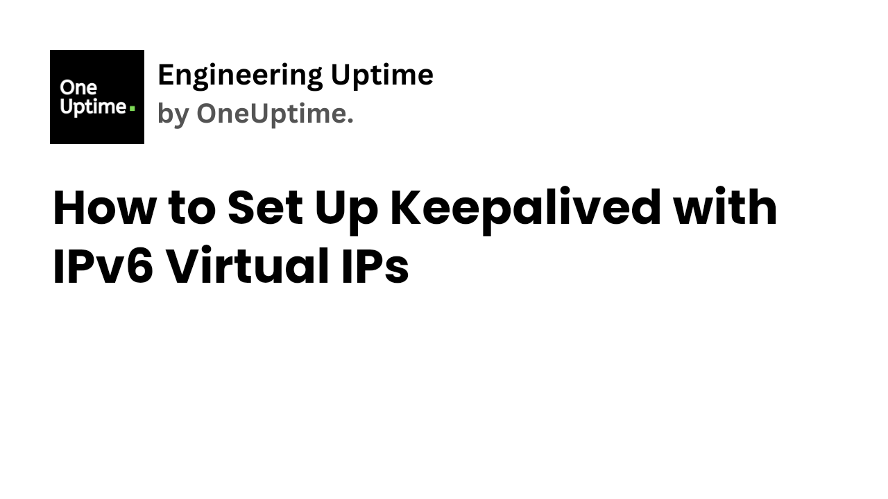 How to Set Up Keepalived with IPv6 Virtual IPs