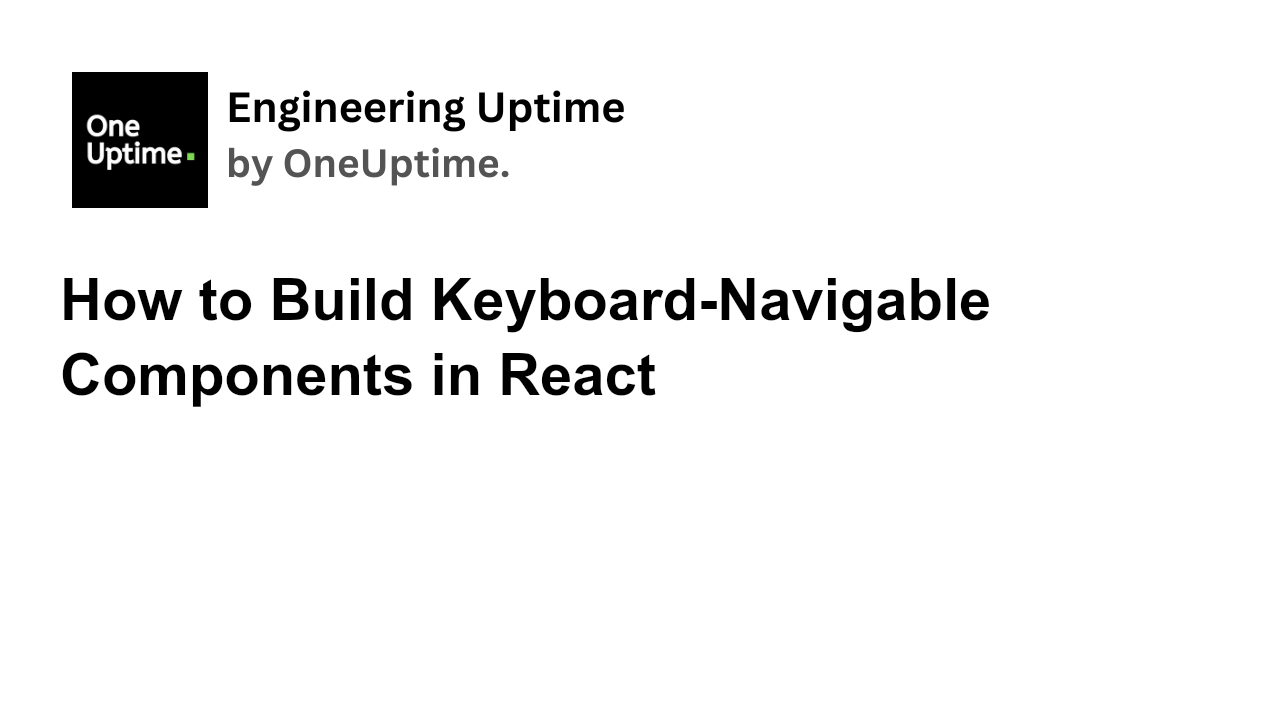 How to Build Keyboard-Navigable Components in React