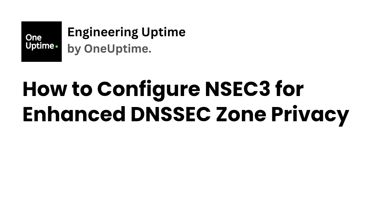 How to Configure NSEC3 for Enhanced DNSSEC Zone Privacy