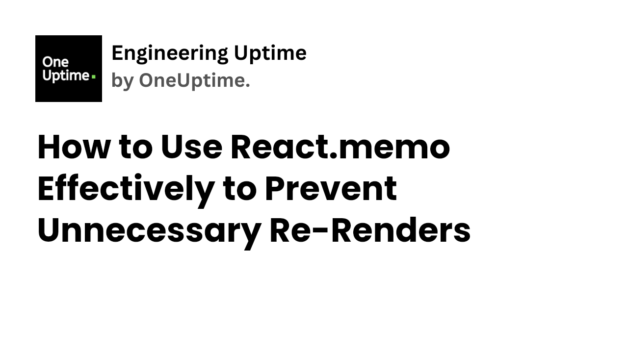 How to Use React.memo Effectively to Prevent Unnecessary Re-Renders
