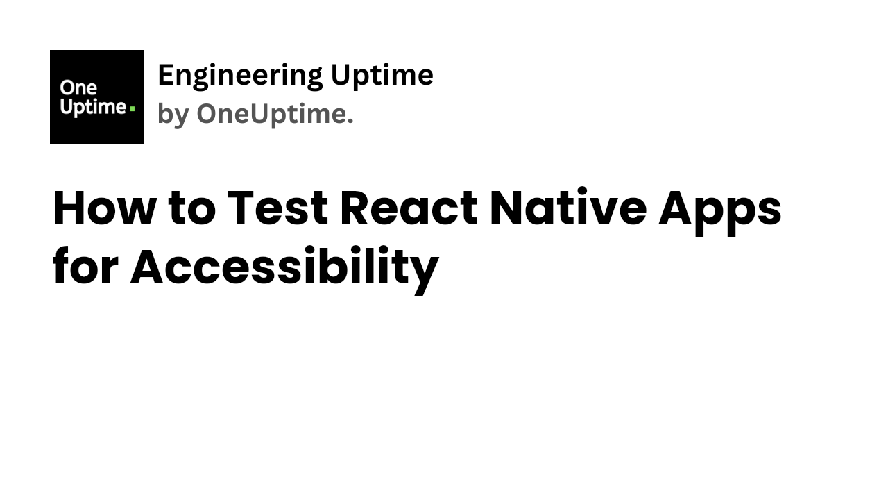 How to Test React Native Apps for Accessibility