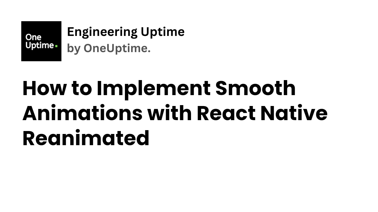 How to Implement Smooth Animations with React Native Reanimated