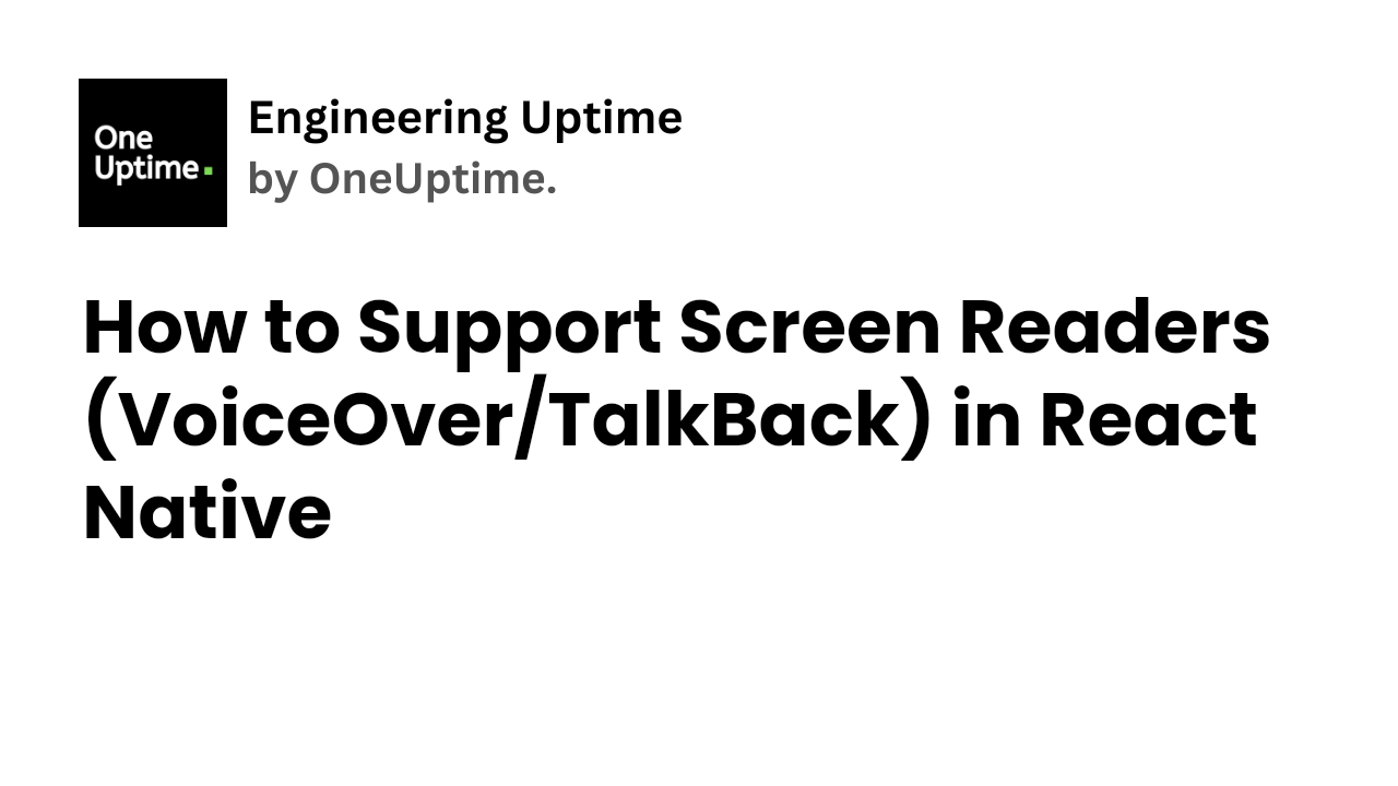 How to Support Screen Readers (VoiceOver/TalkBack) in React Native