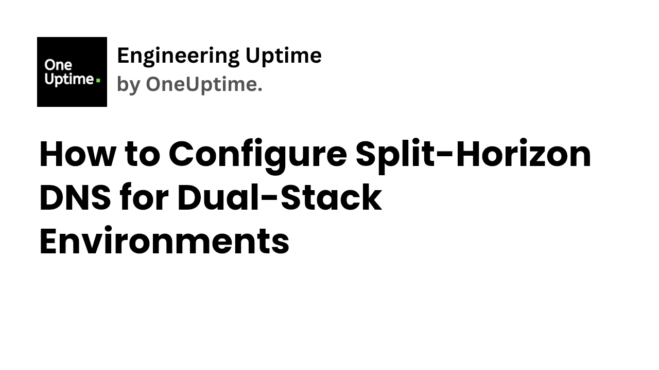How to Configure Split-Horizon DNS for Dual-Stack Environments