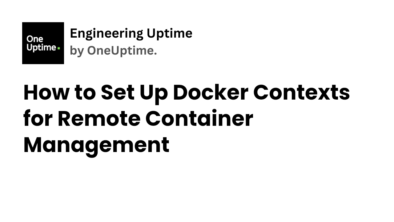 How to Set Up Docker Contexts for Remote Container Management