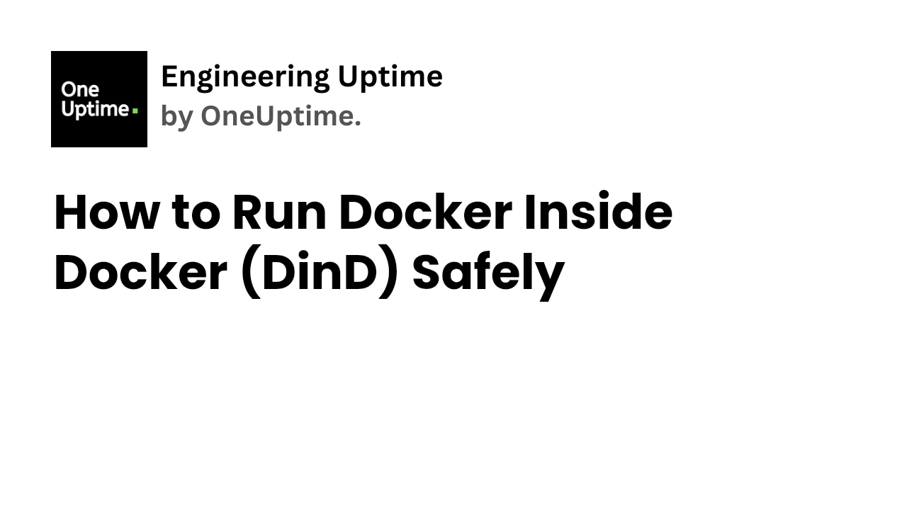 How to Run Docker Inside Docker (DinD) Safely
