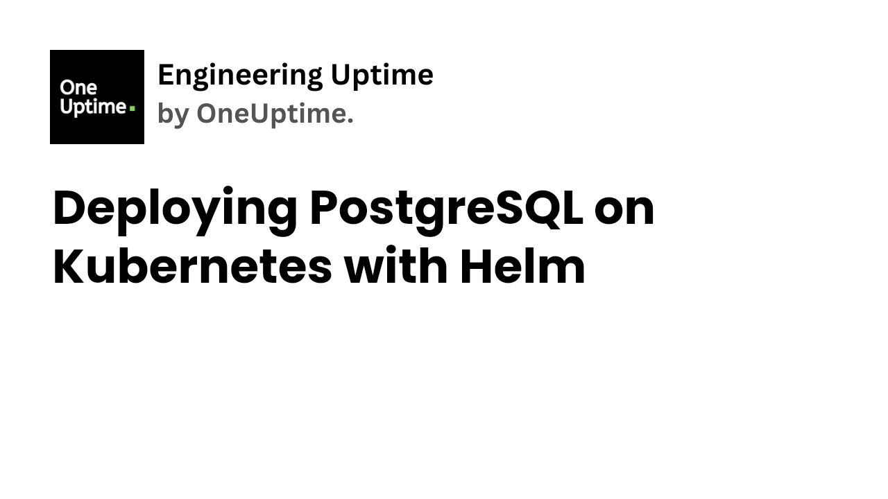 Deploying PostgreSQL on Kubernetes with Helm