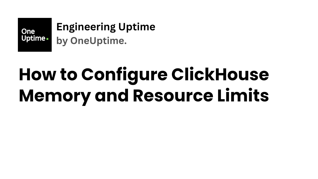 How to Configure ClickHouse Memory and Resource Limits