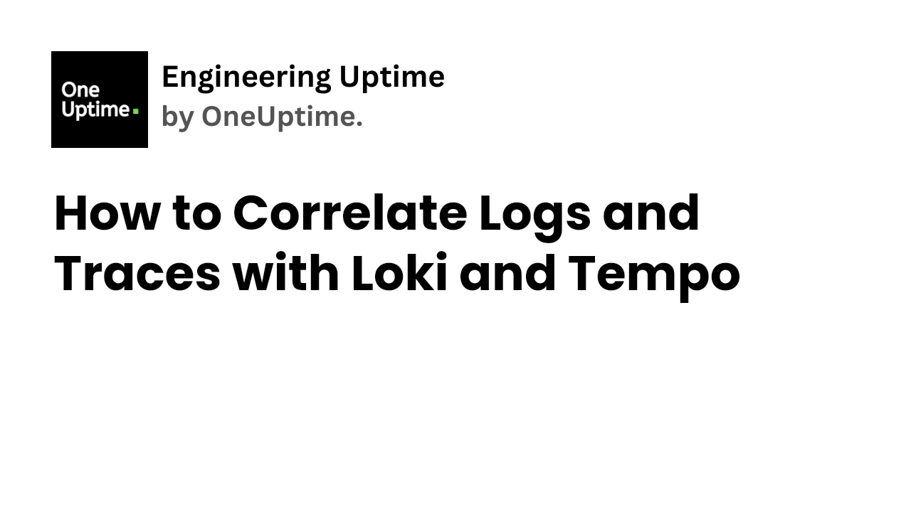How to Correlate Logs and Traces with Loki and Tempo