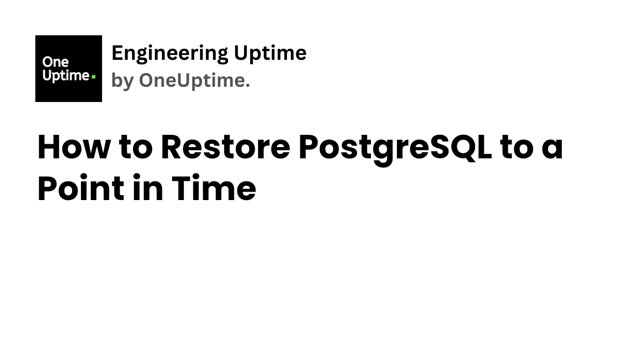 How to Restore PostgreSQL to a Point in Time