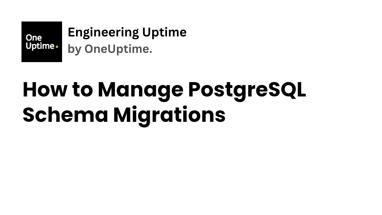 How to Manage PostgreSQL Schema Migrations