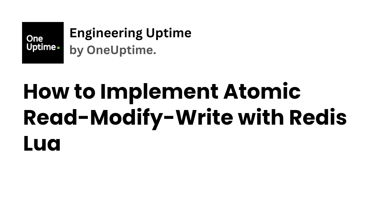 How to Implement Atomic Read-Modify-Write with Redis Lua