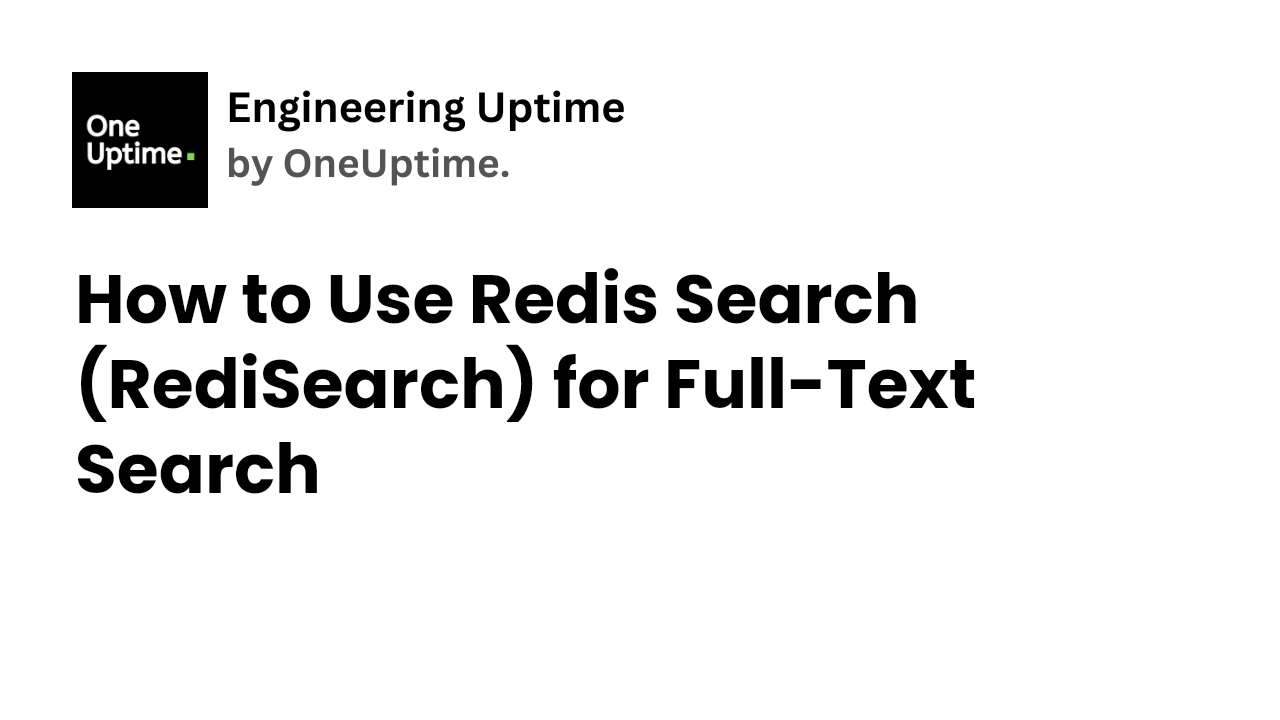 How to Use Redis Search (RediSearch) for Full-Text Search
