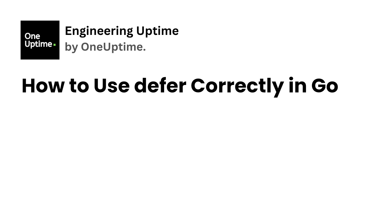 How to Use defer Correctly in Go