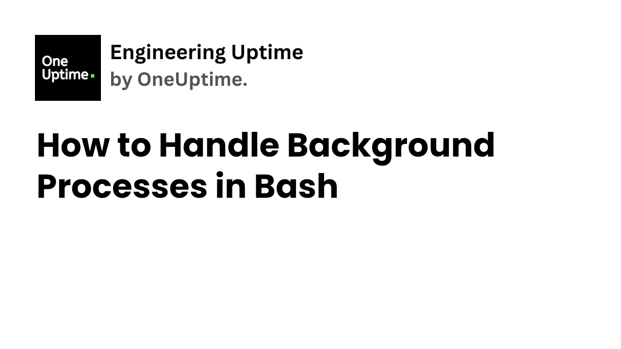 How to Handle Background Processes in Bash