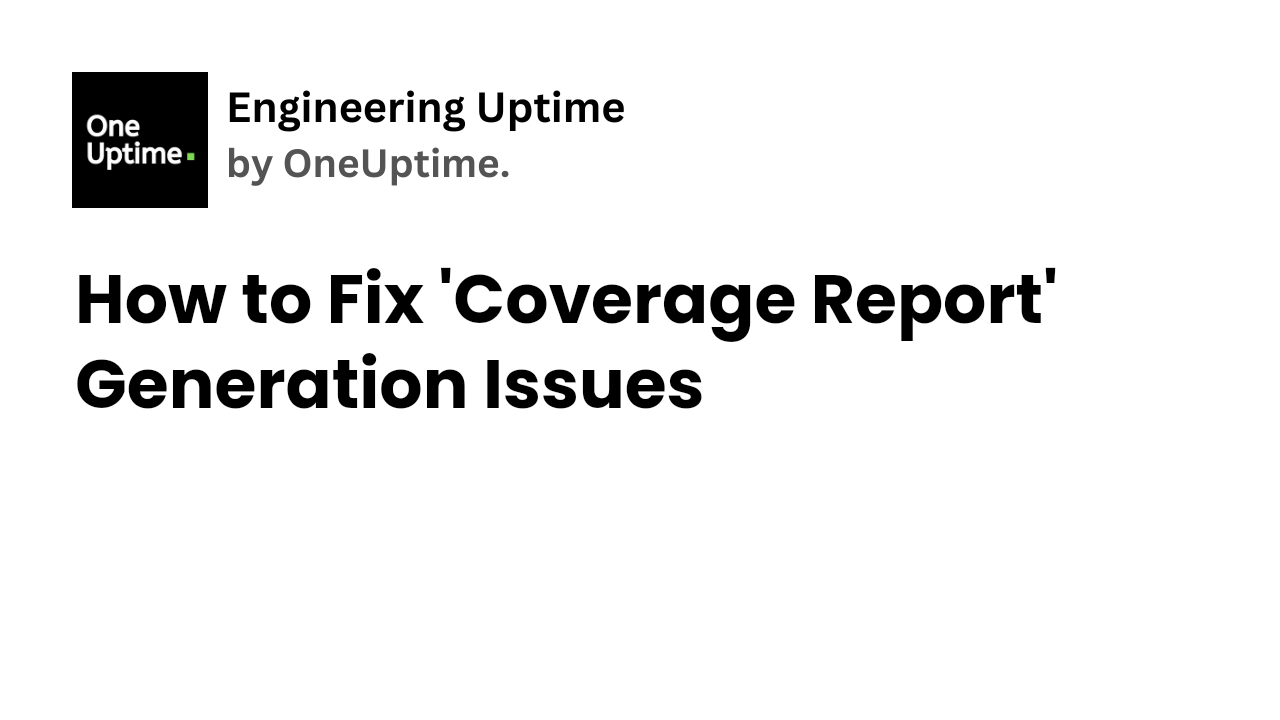 How to Fix 'Coverage Report' Generation Issues