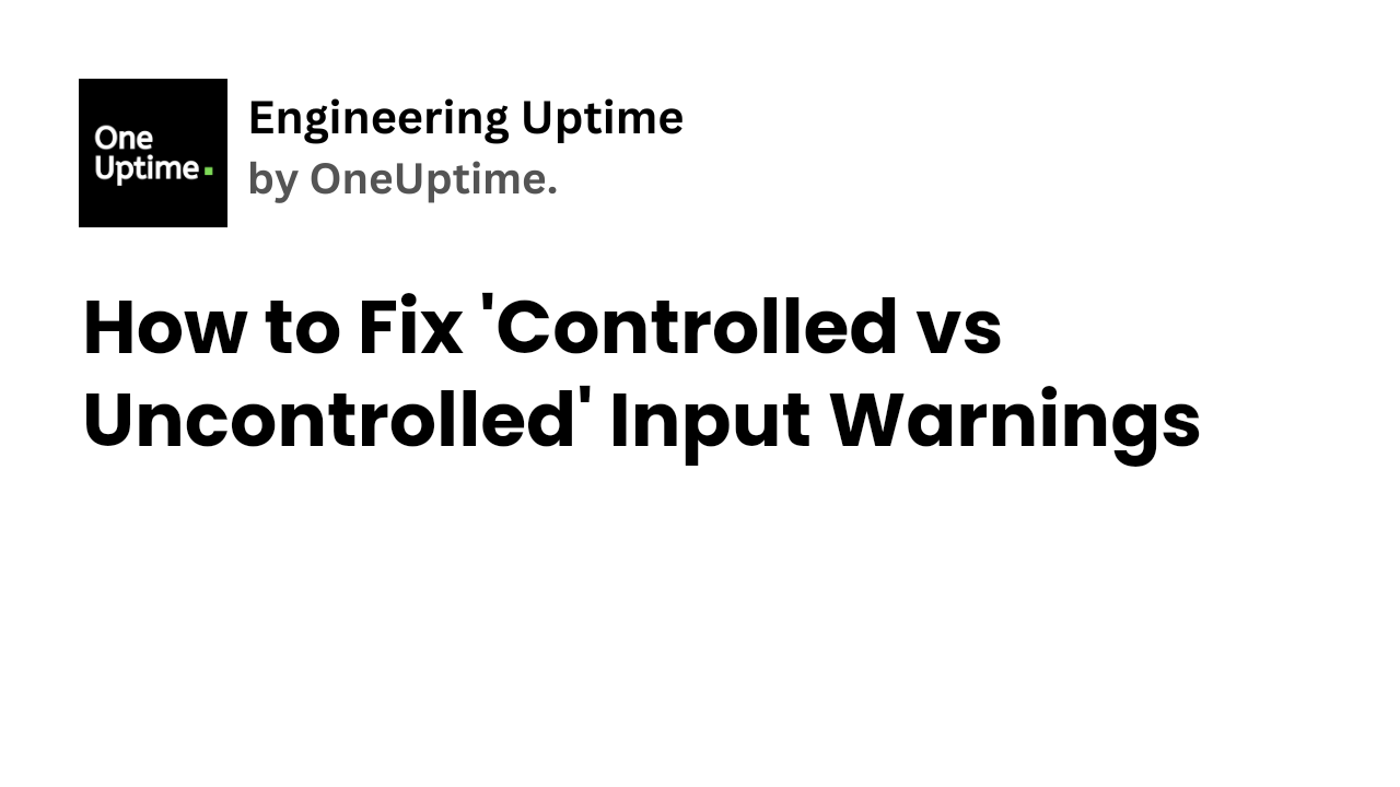 How to Fix 'Controlled vs Uncontrolled' Input Warnings