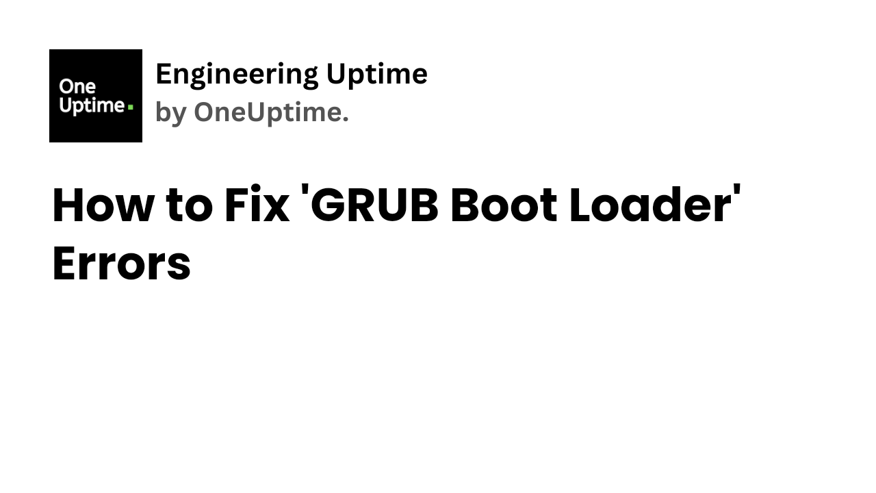 How to Fix 'GRUB Boot Loader' Errors