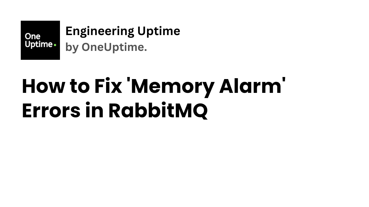 How to Fix 'Memory Alarm' Errors in RabbitMQ