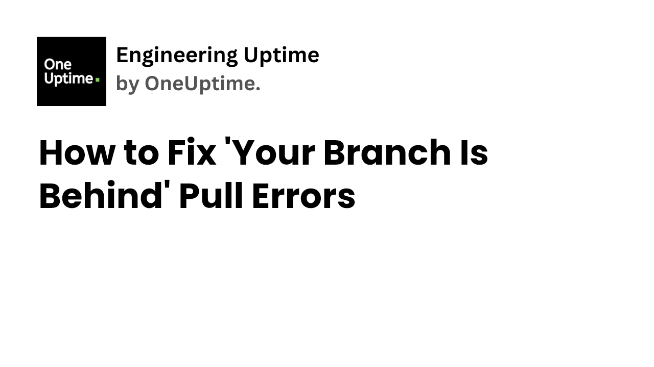 How to Fix 'Your Branch Is Behind' Pull Errors