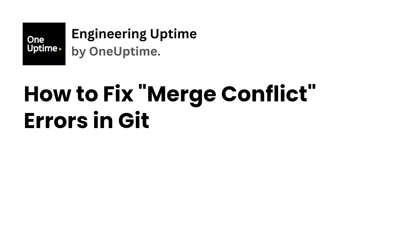 How to Fix "Merge Conflict" Errors in Git
