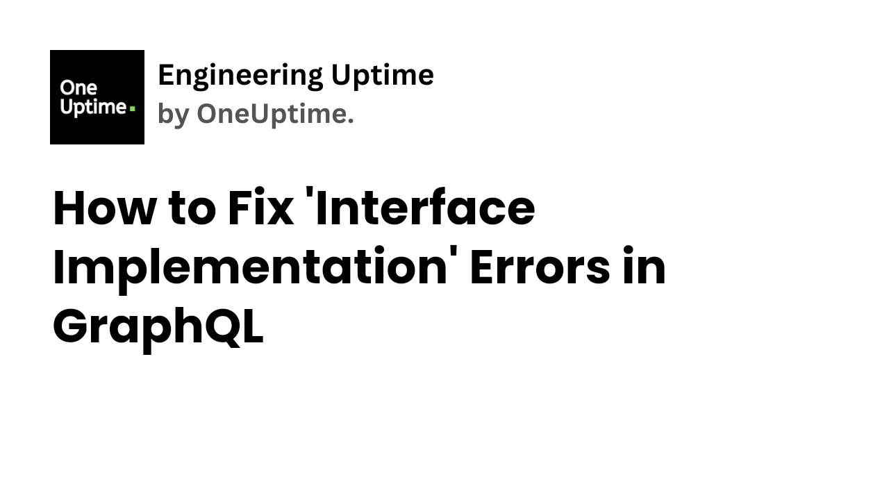 How to Fix 'Interface Implementation' Errors in GraphQL